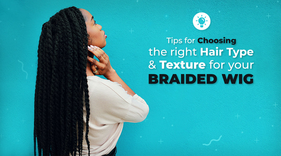 The Right Hair Type and Texture for Your Braided Wig – luxluxehair