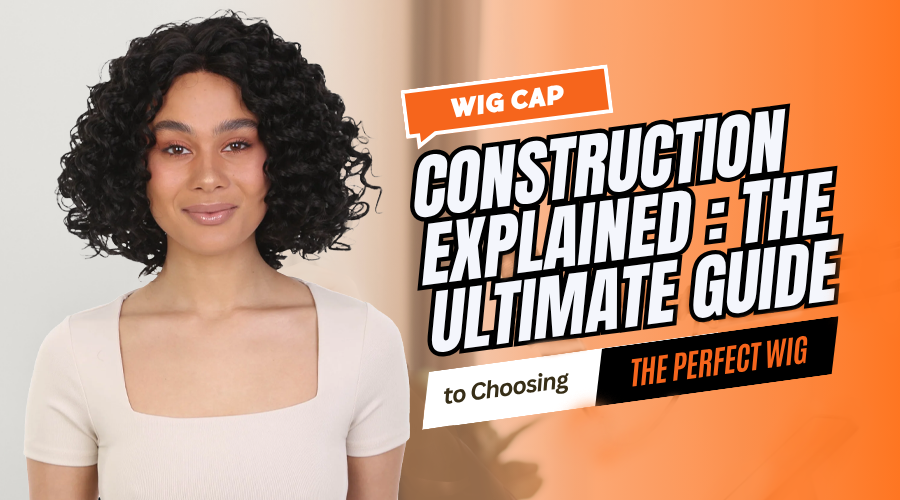 Wig Cap Construction Explained: The Ultimate Guide to Choosing the Per ...
