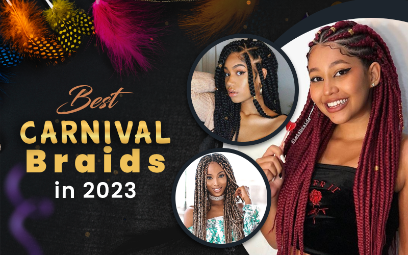 Best Carnival Braids in 2023 – luxluxehair