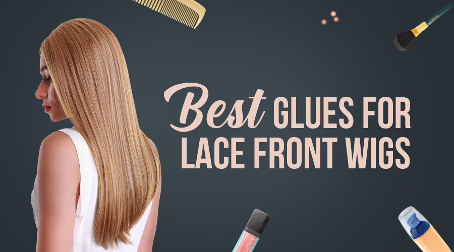What's the Best Glue for Lace Front Wigs? – luxluxehair